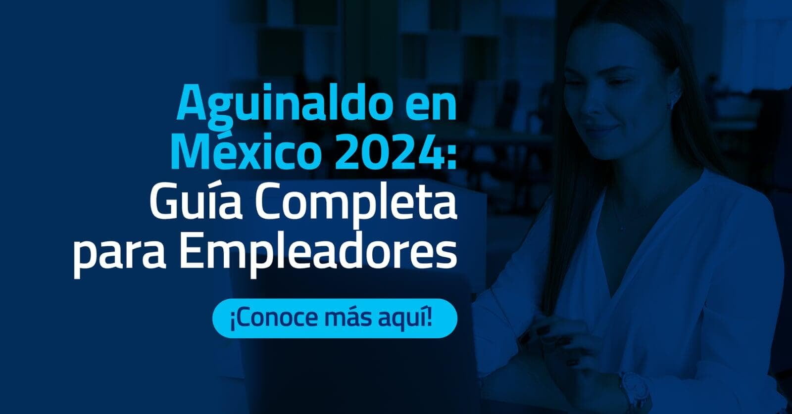 Aguinaldo en México 2024: Guía Completa para Empleadores